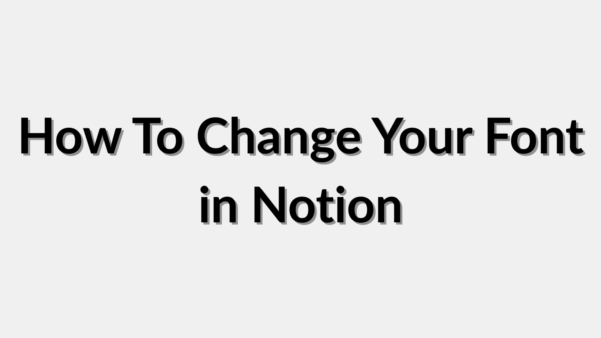 How to Change Font in Notion: A Step-by-Step Guide